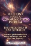 You Don’t Have a Communication Problem | Maxpein | Sunny's Journal